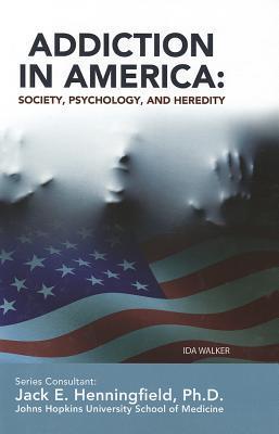 Addiction in America: Society, Psychology, and Heredity by Ida Walker ...