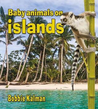 Baby Animals on Islands (Habitats of Baby Animals) by Bobbie Kalman ...