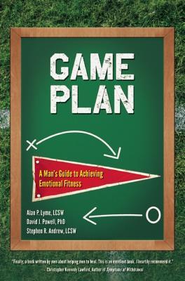 Game Plan: A Man's Guide to Achieving Emotional Fitness by Alan P. Lyme ...