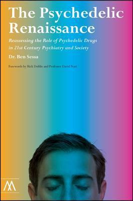 The Psychedelic Renaissance: Reassessing the Role of Psychedelic Drugs ...