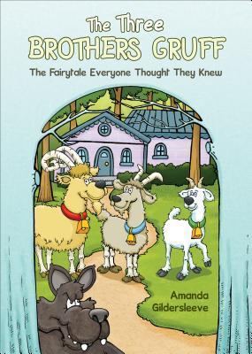 The Three Brothers Gruff by Amanda Gildersleeve | Goodreads