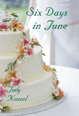 Six Days in June by Judy Kouzel | Goodreads