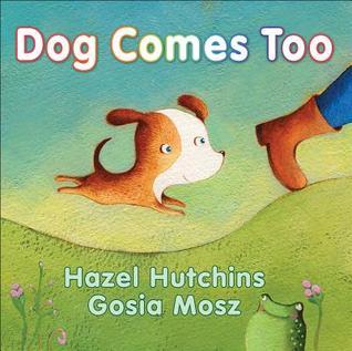 Dog Comes Too by Hazel Hutchins | Goodreads