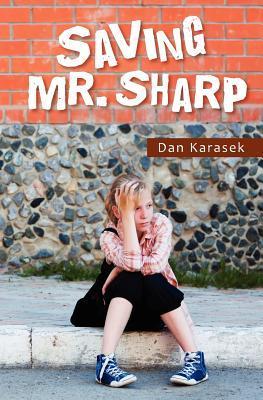 Saving Mr. Sharp by Dan Karasek | Goodreads
