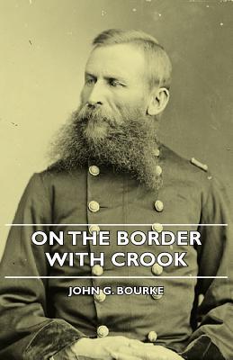 On the Border with Crook by John G. Bourke | Goodreads
