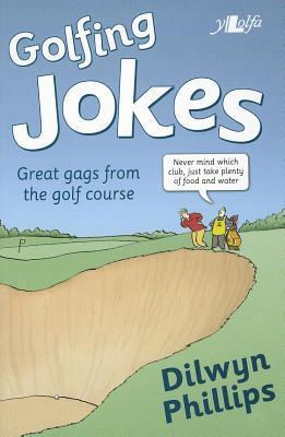 Golfing Jokes: Great Gags from the Golf Course by Dilwyn Phillips ...
