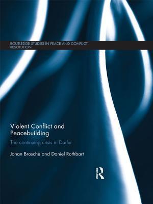 Violent Conflict and Peacebuilding: The Continuing Crisis in Darfur by ...