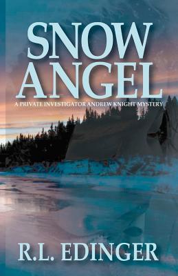 Snow Angel: A Private Investigator Andrew Knight Mystery by R.L ...