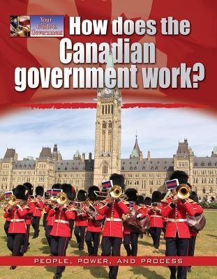 How Does the Canadian Government Work? by Ellen Rodger | Goodreads