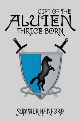 Gift of the Aluien (Thrice Born #1) by Summer Hanford | Goodreads