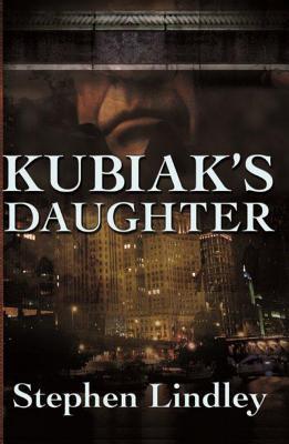 Kubiak's Daughter by Stephen Lindley | Goodreads