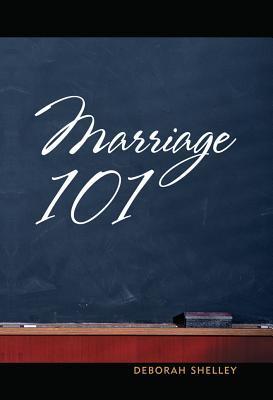 Marriage 101 by Deborah Shelley | Goodreads