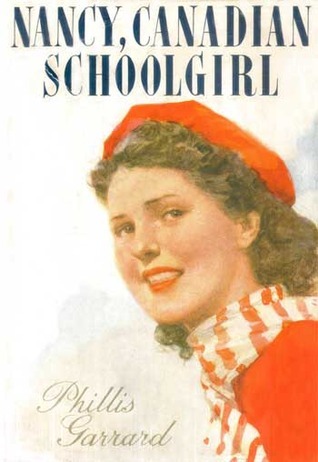 Nancy, Canadian Schoolgirl by Phillis Garrard | Goodreads