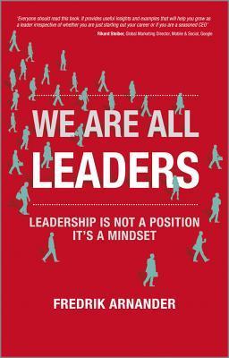 We Are All Leaders: Leadership is Not a Position, It's a Mindset by ...