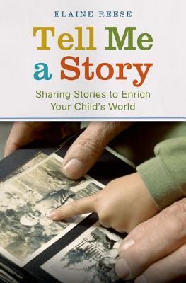 Tell Me a Story: Sharing Stories to Enrich Your Child's World by Elaine ...