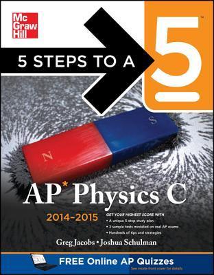 5 Steps to a 5 AP Physics C, 2014-2015 Edition by Greg Jacobs | Goodreads