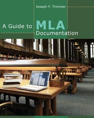 A Guide to MLA Documentation by Joseph F. Trimmer | Goodreads