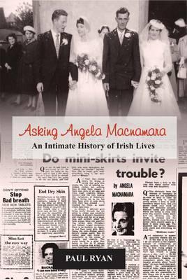 Asking Angela Macnamara: An Intimate History of Irish Lives by Paul ...
