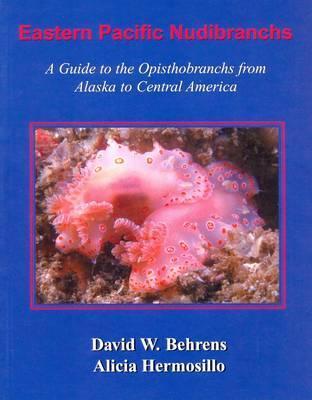 Eastern Pacific Nudibranchs: A Guide to the Opisthobranchs from Alaska ...
