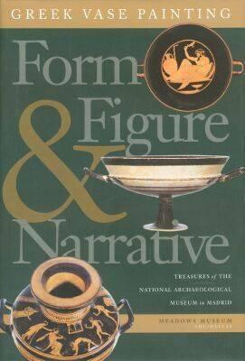 Greek Vase Painting: Form, Figure and Narrative by P. Gregory Warden ...