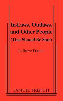 In-Laws, Outlaws, and Other People by Steve Franco | Goodreads