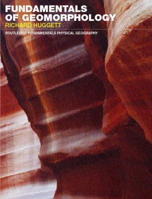 Fundamentals of Geomorphology by Richard Huggett | Goodreads