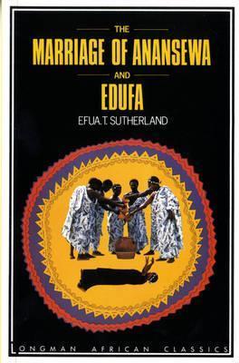 The Marriage of Anansewa/Edufa: Two Plays by Efua Sutherland | Goodreads