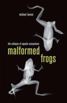 Malformed Frogs: The Collapse of Aquatic Ecosystems by Michael J ...