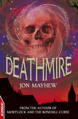 Deathmire by Jon Mayhew | Goodreads