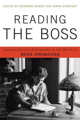 Reading the Boss: Interdisciplinary Approaches to the Works of Bruce ...