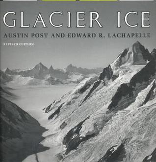 Glacier Ice by Austin Post | Goodreads