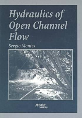 Hydraulics of Open Channel Flow by Sergio Montes | Goodreads