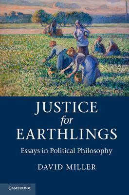 Justice for Earthlings: Essays in Political Philosophy by David Miller ...