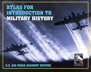 Atlas for Introduction to Military History: U.S. Air Force Academy ...