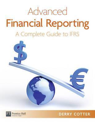 Advanced Financial Reporting: A Complete Guide to Ifrs by Derry Cotter ...