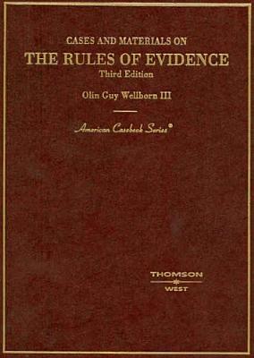 Cases and Materials on the Rules of Evidence by Olin Guy Wellborn III ...