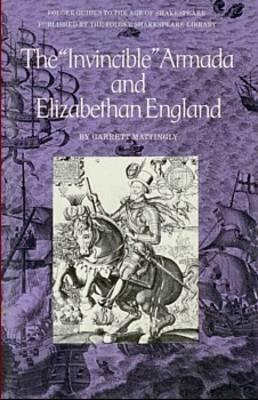 Invincible Armada and Elizabethan England by Garrett Mattingley | Goodreads
