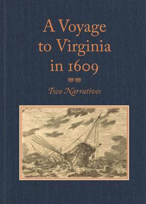 A Voyage to Virginia in 1609: Two Narratives: Strachey's "True ...
