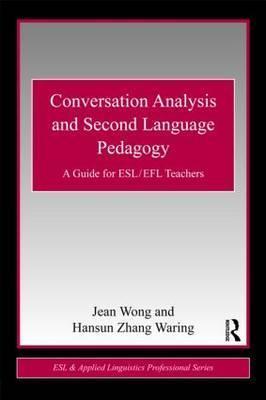 Conversation Analysis and Second Language Pedagogy: A Guide for ESL ...