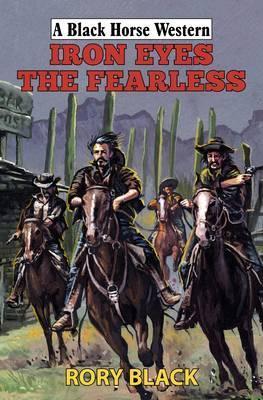 Iron Eyes: The Fearless. Rory Black by Rory Black | Goodreads