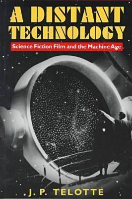 A Distant Technology: Science Fiction Film and the Machine Age by Jay P ...