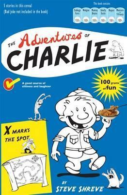 The Adventures of Charlie by Steve Shreve | Goodreads