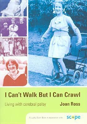 I Can′t Walk but I Can Crawl: A Long Life with Cerebral Palsy by Joan ...