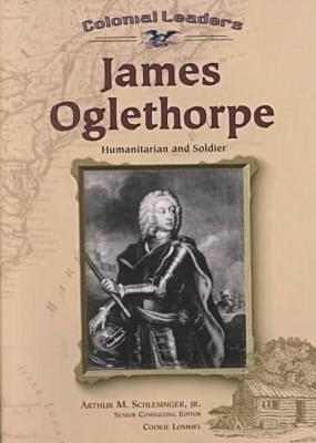 James Oglethorpe: Humanitarian and Soldier by Cookie Lommel | Goodreads