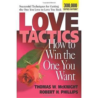 Love Tactics: How to Win the One You Want by Thomas W. McKnight | Goodreads