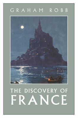 The Discovery Of France by Graham Robb | Goodreads