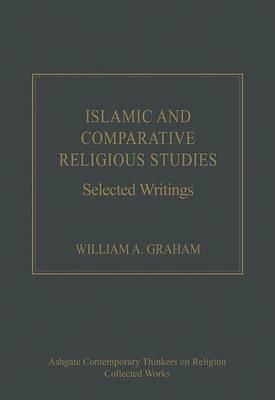 Islamic and Comparative Religious Studies: Selected Writings by William ...