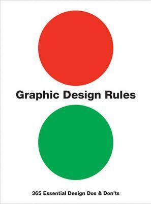 Graphic Design Rules: 365 Essential Design Dos and Don'ts by Sean Adams ...