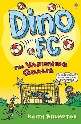 The Vanishing Goalie (Dino FC) by Keith Brumpton | Goodreads