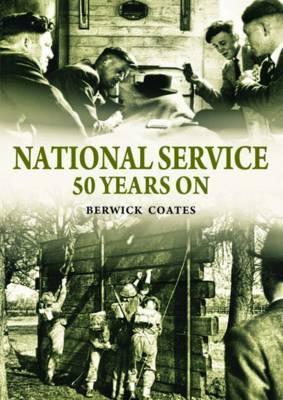 National Service 50 Years On by Berwick Coates | Goodreads